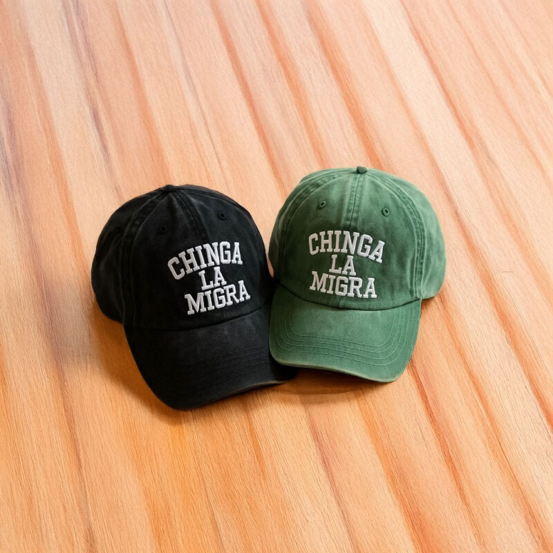 Embroidered Chinga La Migra Hat - Anti ICE